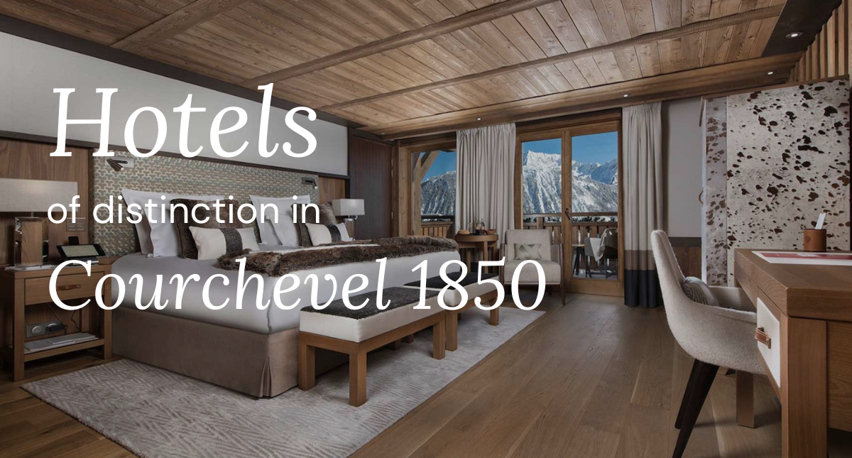 Hotels of Distinction in Courchevel 1850